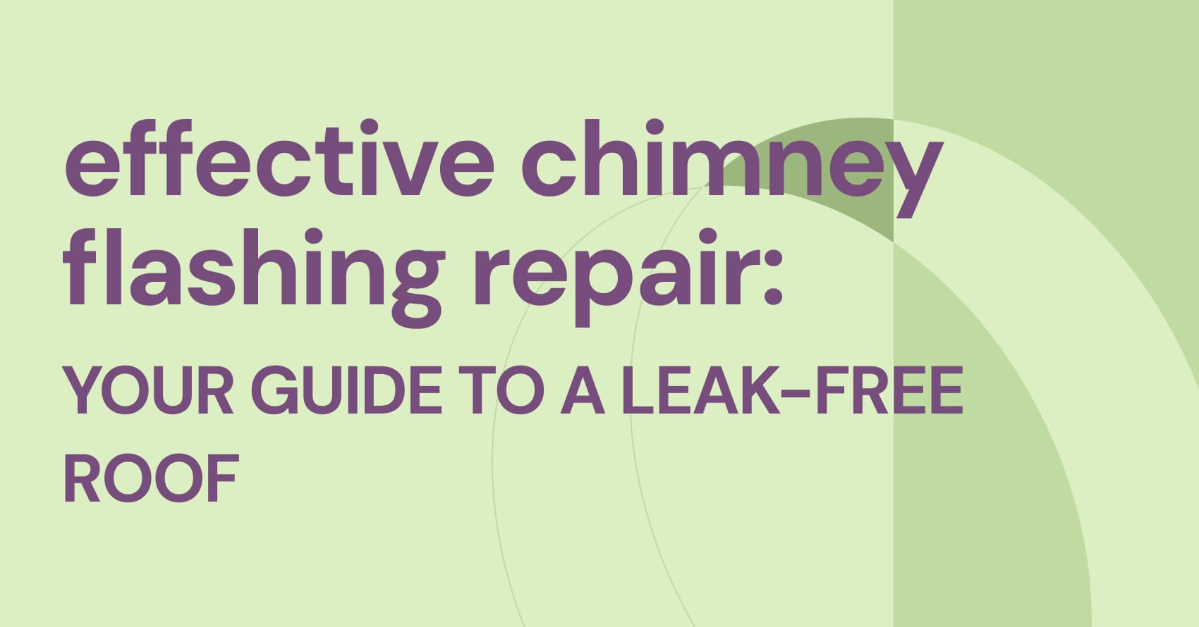 Effective Chimney Flashing Repair: Your Guide to a Leak-Free Roof