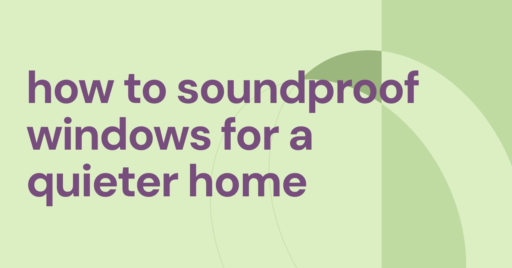 How to Soundproof Windows for a Quieter Home